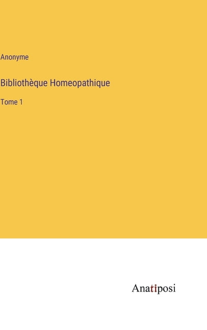 Biblioth?que Homeopathique: Tome 1 - Walmart.com