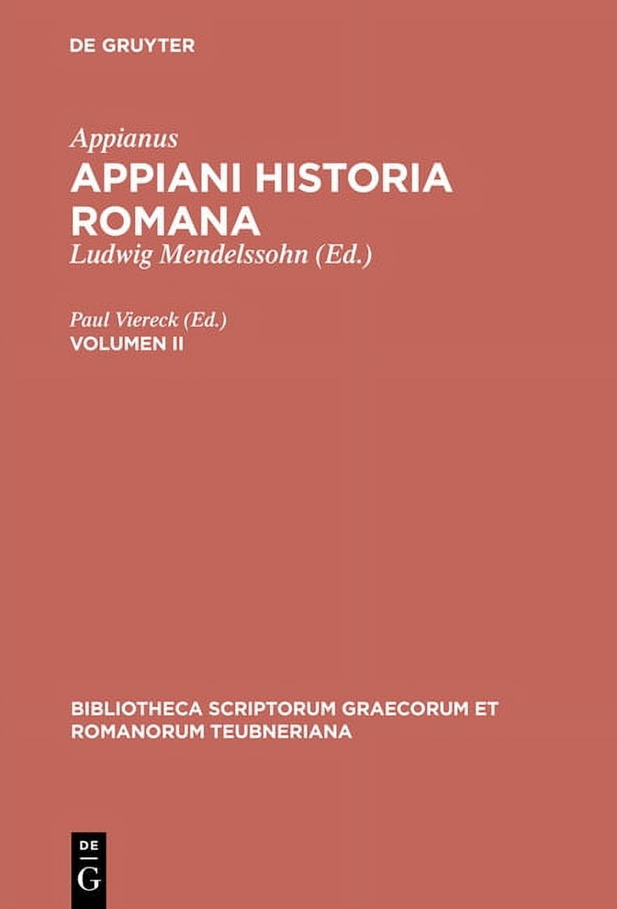 Bibliotheca Scriptorum Graecorum Et Romanorum Teubneriana: Appiani Historia Romana: Volumen II ...