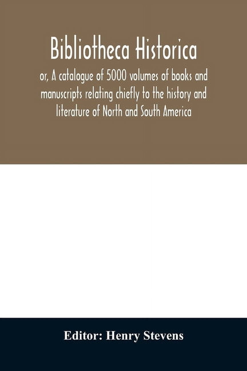 Bibliotheca historica; or, A catalogue of 5000 volumes of books and ...