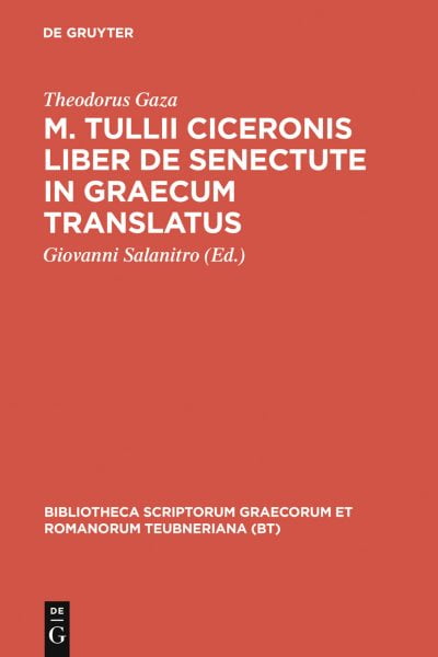 Bibliotheca scriptorum Graecorum et Romanorum Teubneriana: M. Tulli Ciceronis Liber De Senectute ...