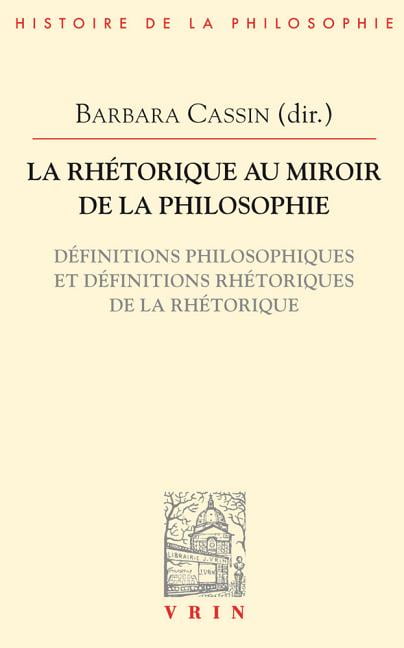 Bibliotheque D'Histoire de la Philosophie: La Rhetorique Au Miroir de ...