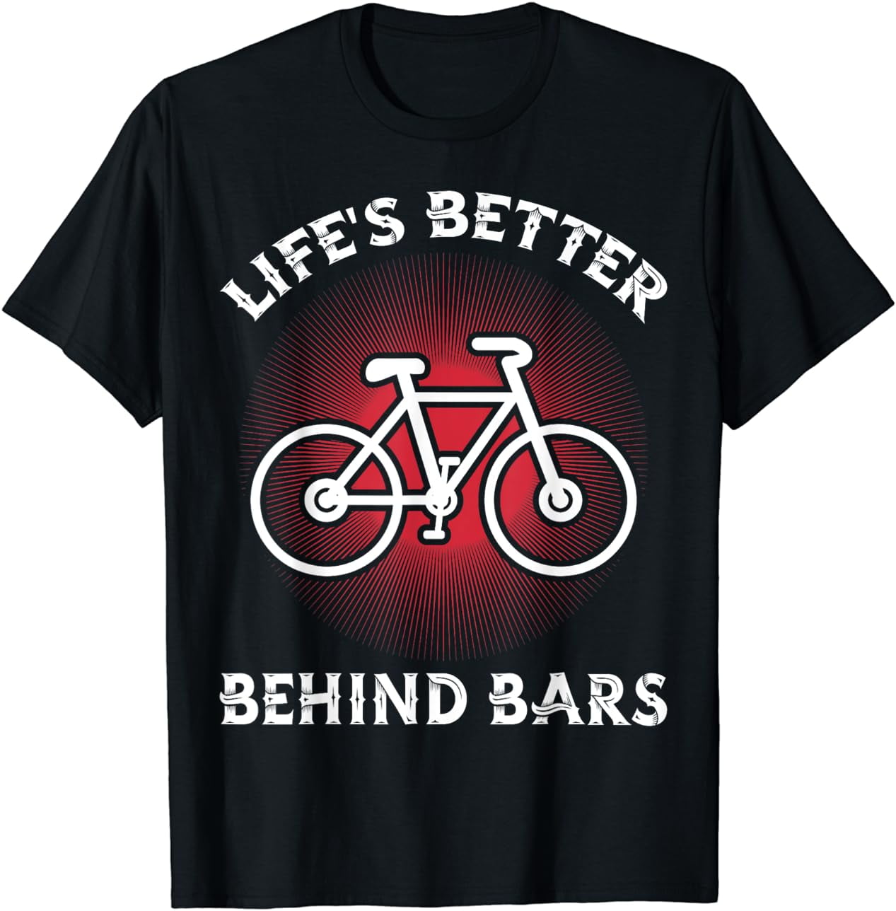 Bicycling Life Is Better Behind Bars Funny Cycling T-Shirt - Walmart.com