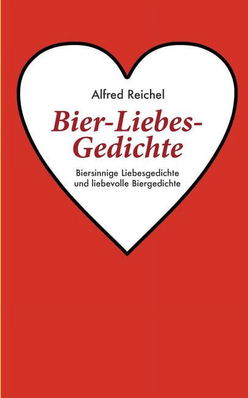 Bier-Liebes-Gedichte: Biersinnige Liebesgedichte und liebevolle ...