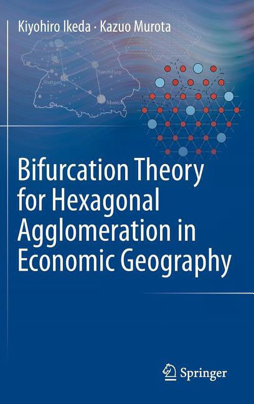Bifurcation Theory for Hexagonal Agglomeration in Economic Geography ...