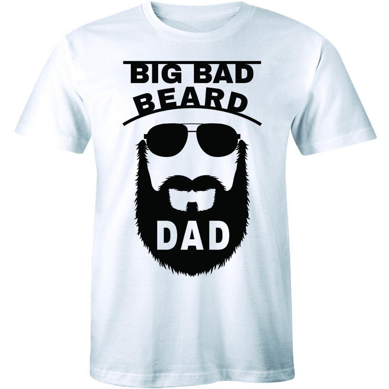 Big Bad Beard Dad Cool Daddy Mustache Tee Men's T-Shirt - Walmart.com