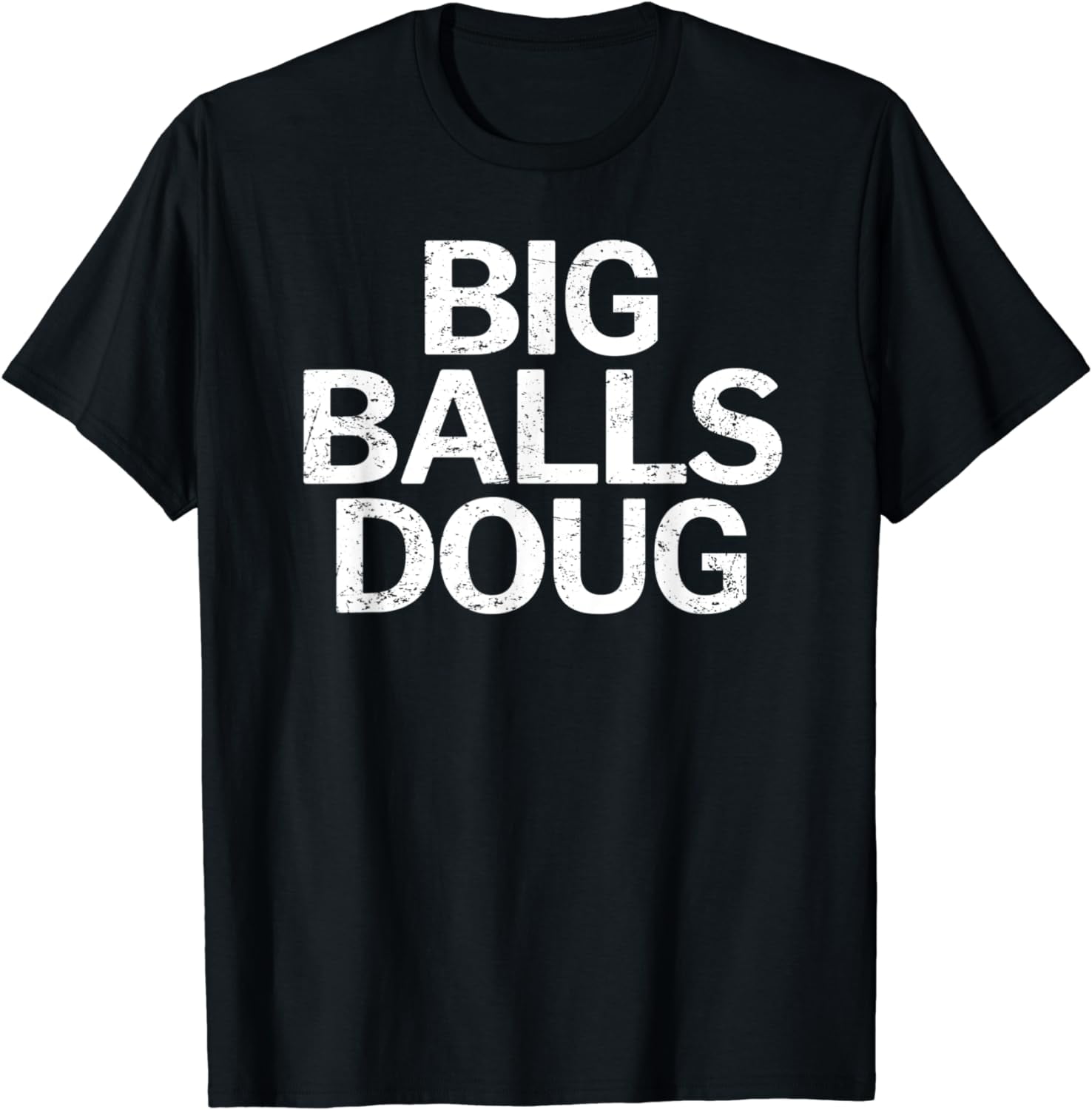 Big Balls Doug Funny T-Shirt - Walmart.com