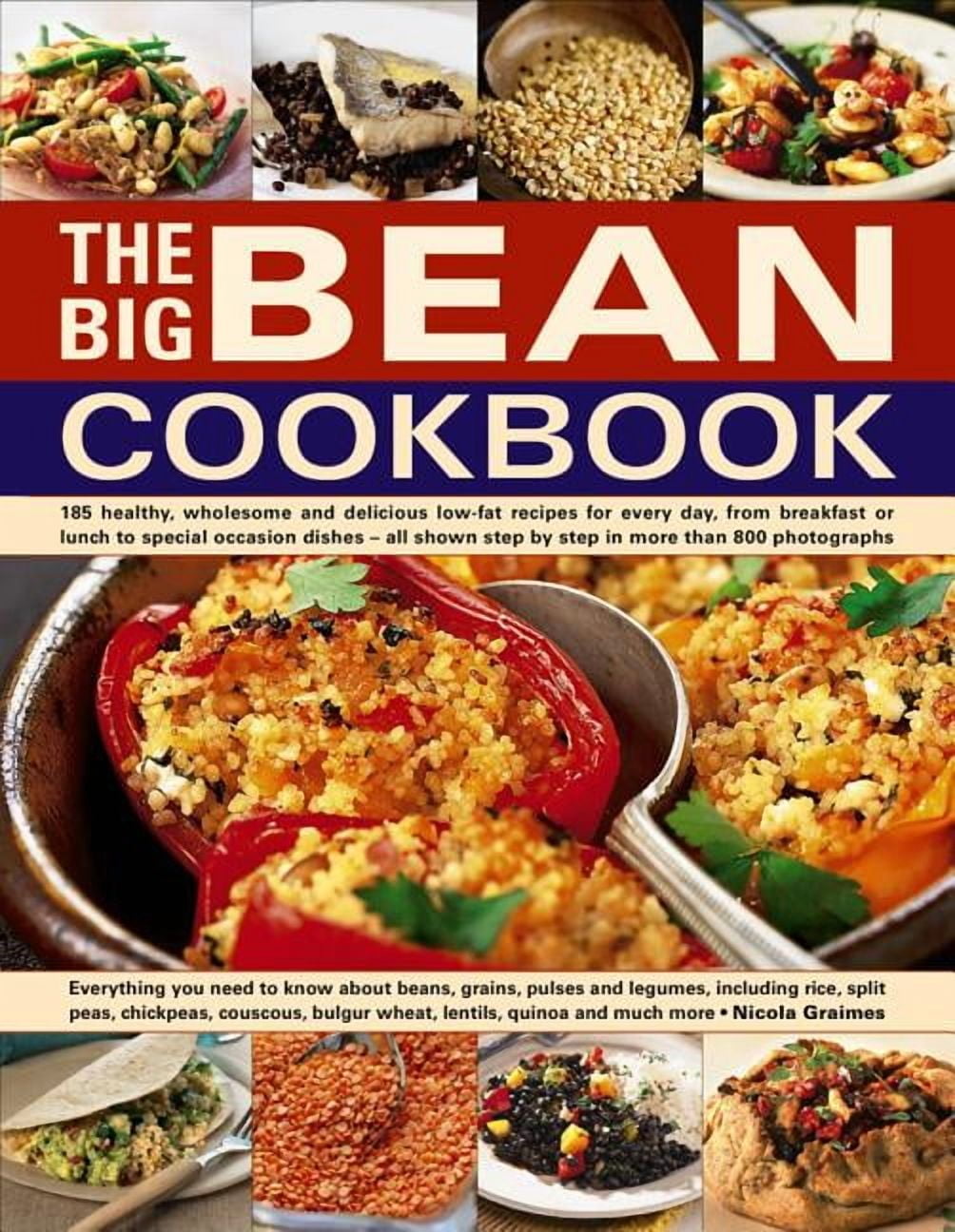 The Big Bean Cookbook : Everything You Need To Know About Beans, Grains ...