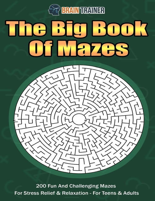 The Big Book Of Mazes 200 Fun And Challenging Mazes For Stress Relief ...