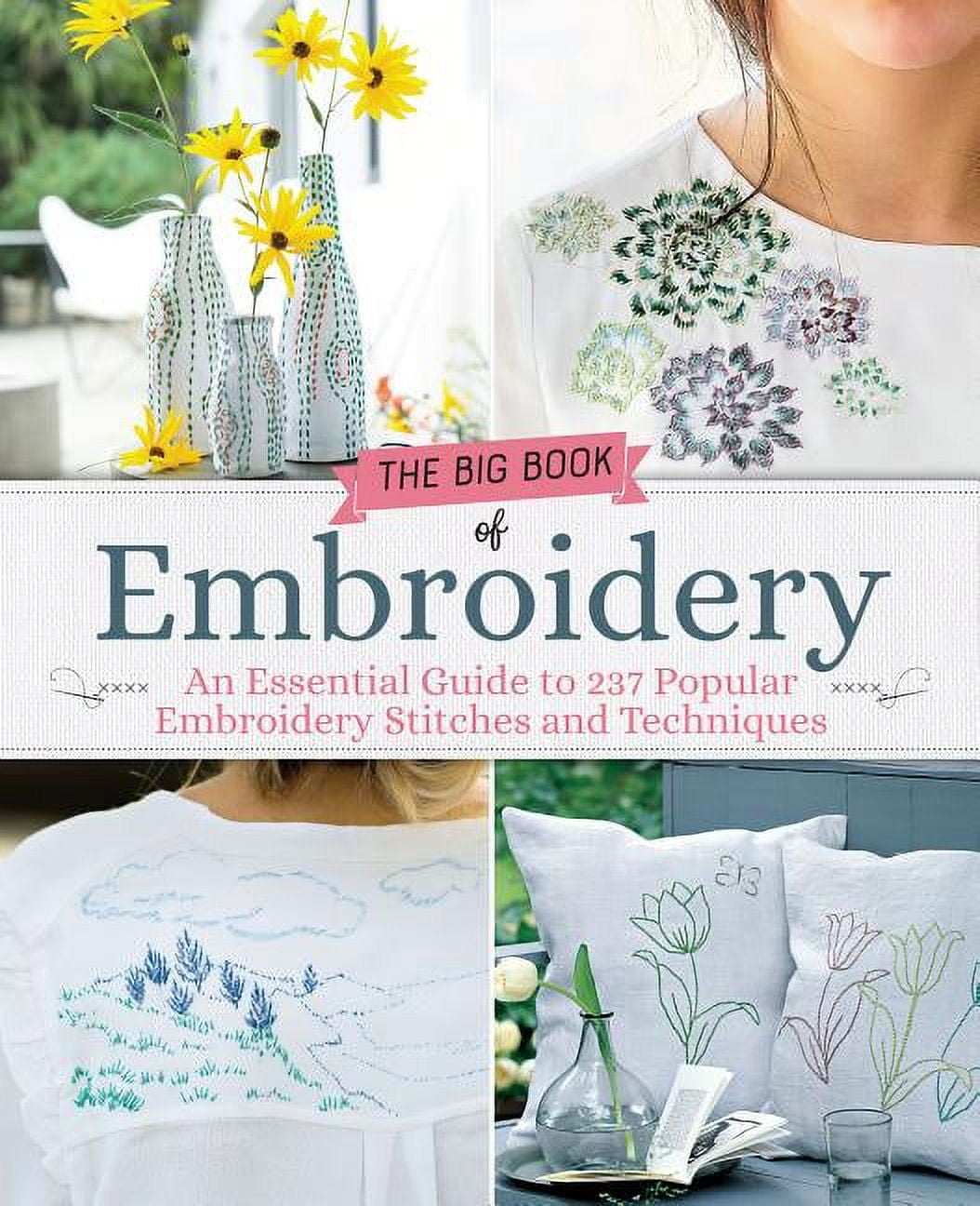 Big Book of Embroidery: Comprehensive Guide with 250 Stitches & 29 ...