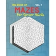 Big Book of Mazes for Senior Adults Vol. 1 : 100 Full Page Mazes, Multi ...