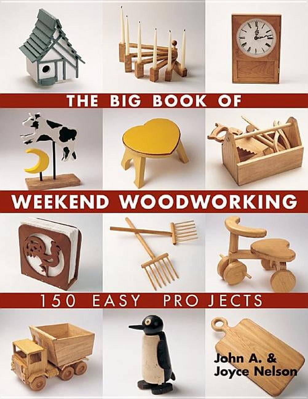 Big Book of ... Series The Big Book of Weekend Woodworking: 150 Easy ...