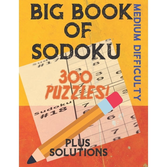 Big Book of Sodoku: 300 Puzzles Plus Solutions Medium Difficulty ...