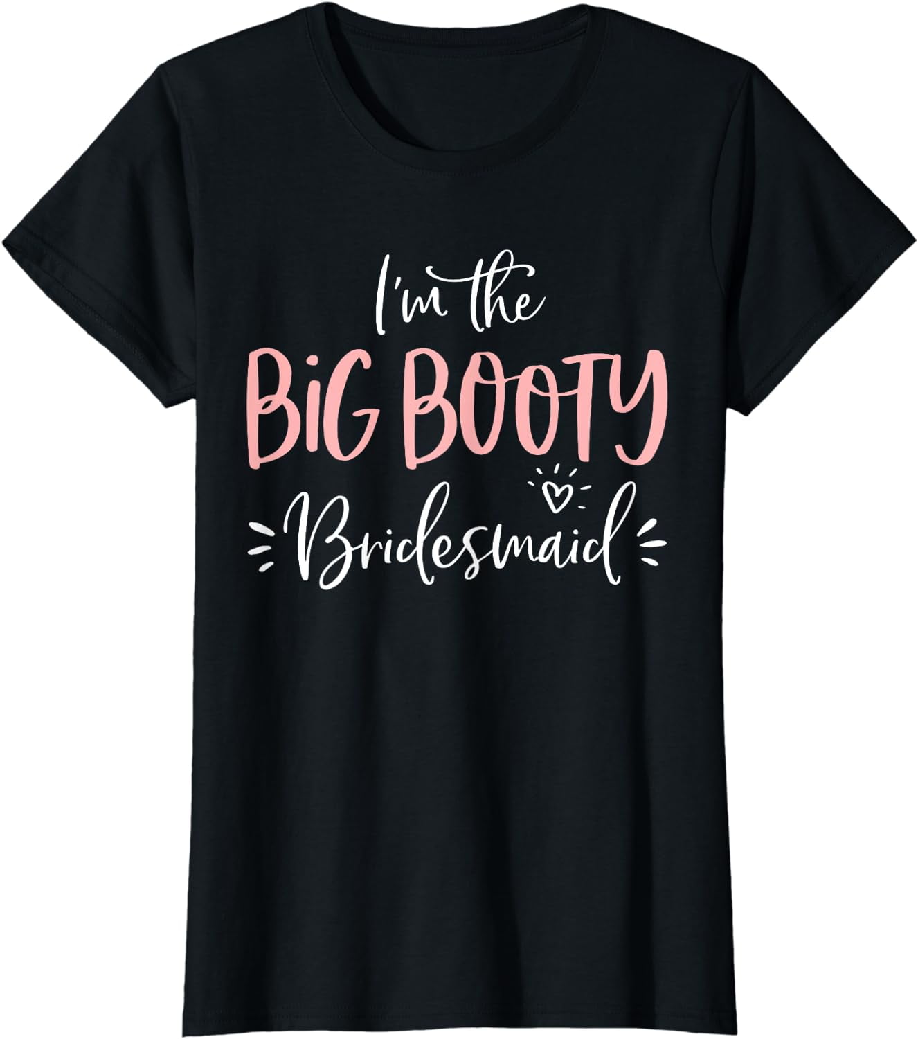 Big Booty Bridesmaid Shirt Funny Matching Bachelorette Party