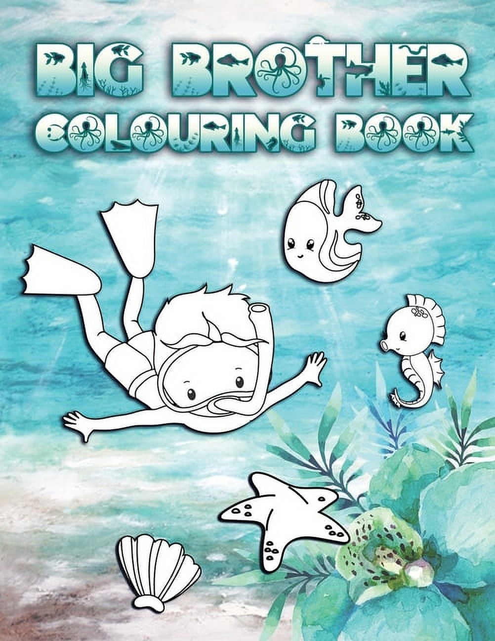 Big Brother Colouring Book: Perfect For New Brothers Ages 2-6: Cute ...