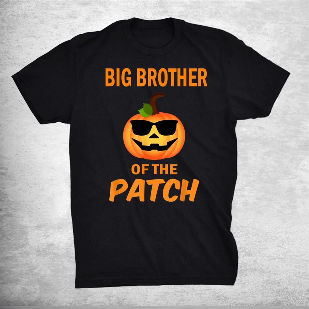 Big Brother Of The Patch Pumpkin Family Matching Halloween Shirt Gift ...
