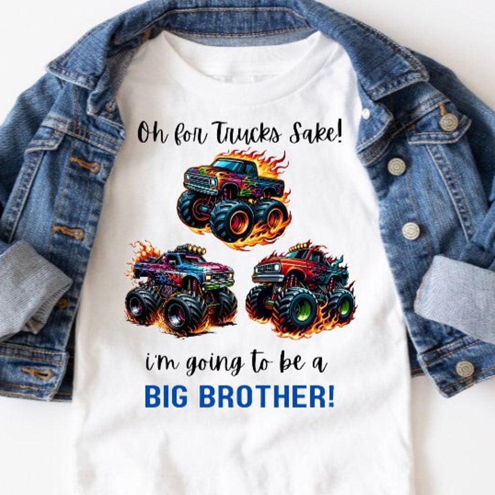 Big Brother Shirt, Oh For Trucks Sake I Am Going To Be A Big Brother, Loves Monster Trucks ...