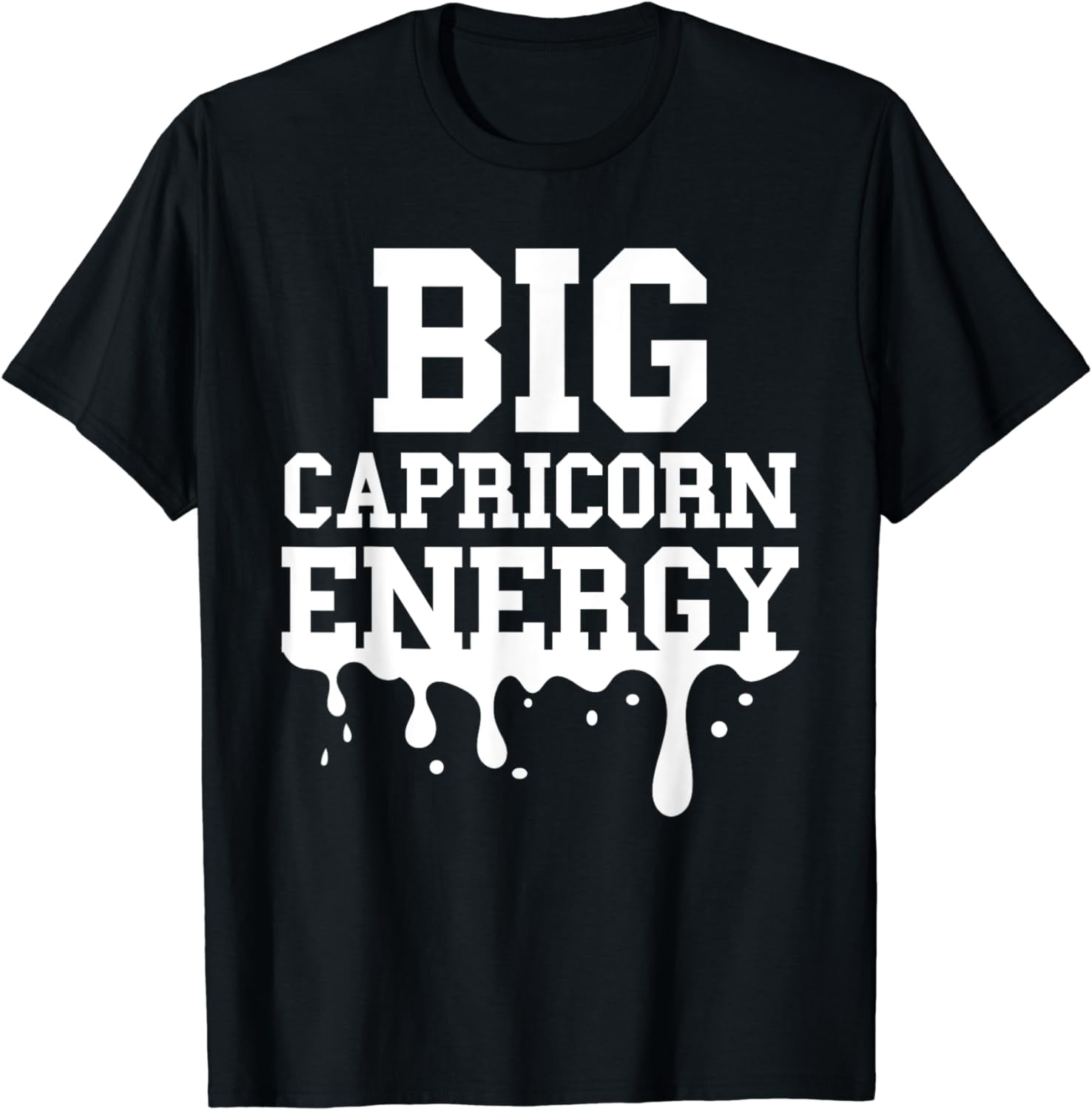 Big Capricorn Energy Black Women Zodiac Drip Birthday Funny T-Shirt ...