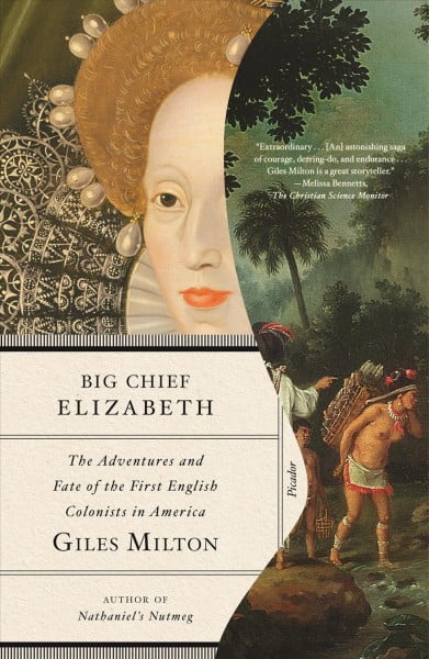 Big Chief Elizabeth: The Adventures and Fate of the First English Colonists in America -- Giles ...