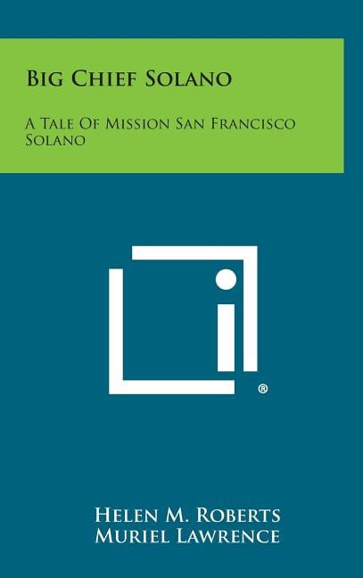 Big Chief Solano : A Tale of Mission San Francisco Solano (Hardcover ...
