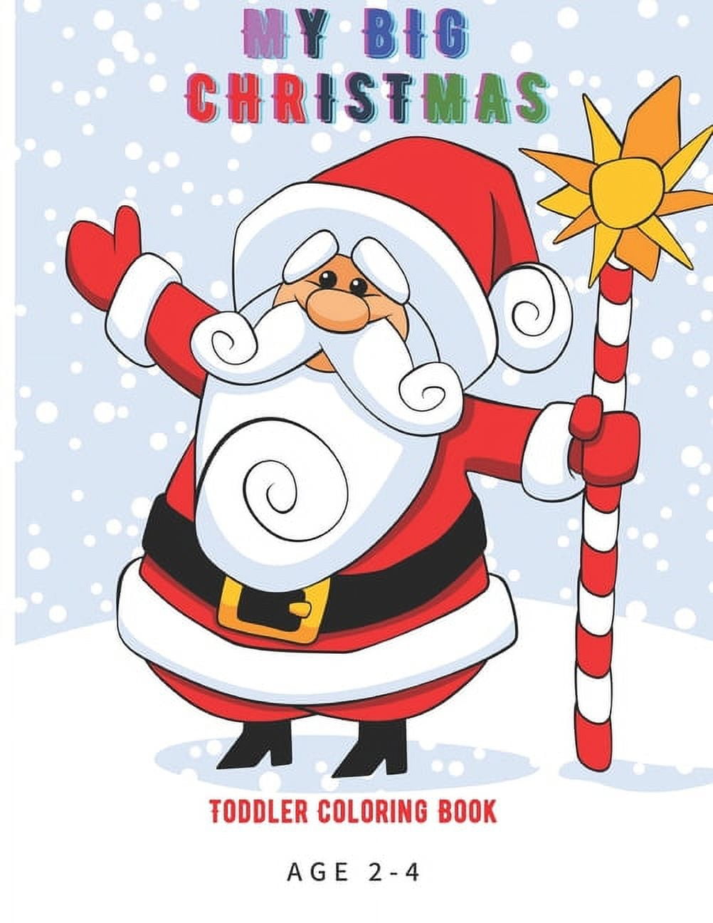 My Big Christmas Toddlers Coloring Book Age 2-4: Big Activity Workbook ...
