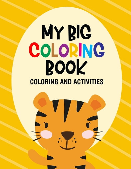 My Big Coloring Book Coloring And Activities : A Collection Of Cute ...