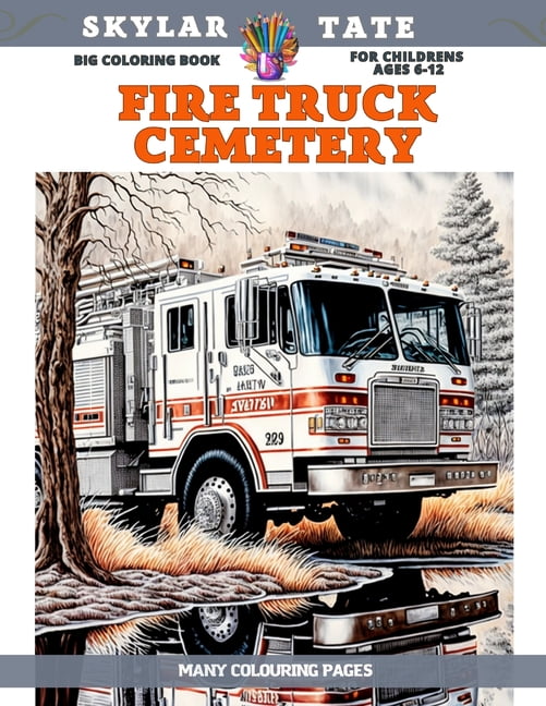 Big Coloring Book for childrens Ages 6-12 - Fire Truck Cemetery - Many ...