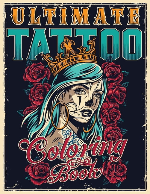 Big Coloring Books Ultimate Tattoo Coloring Book: Over 180 Coloring ...