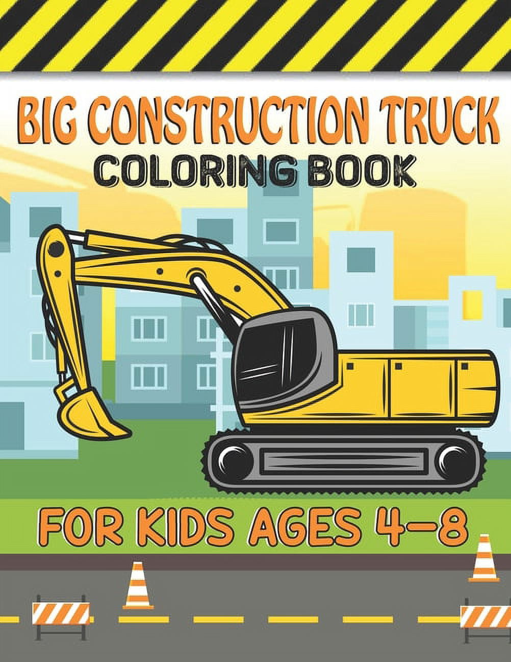 Big Construction Truck Coloring Book for Kids Ages 4-8: Big Trucks ...