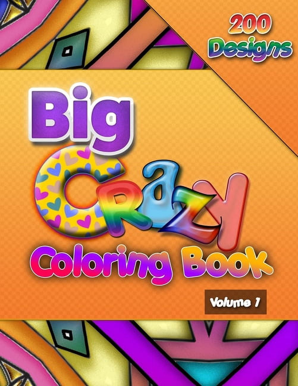 Big Crazy Coloring Book, Volume 1: Hours of Fun and Stress Relieving ...
