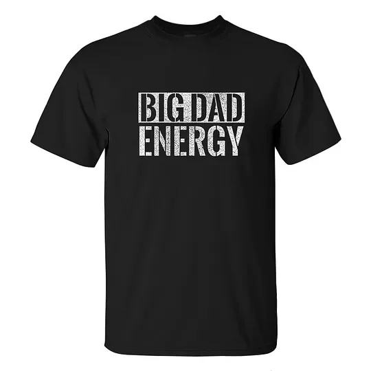 Big Dad Energy Shirt - Funny Distressed Graphic Tee Father's Day Gift ...