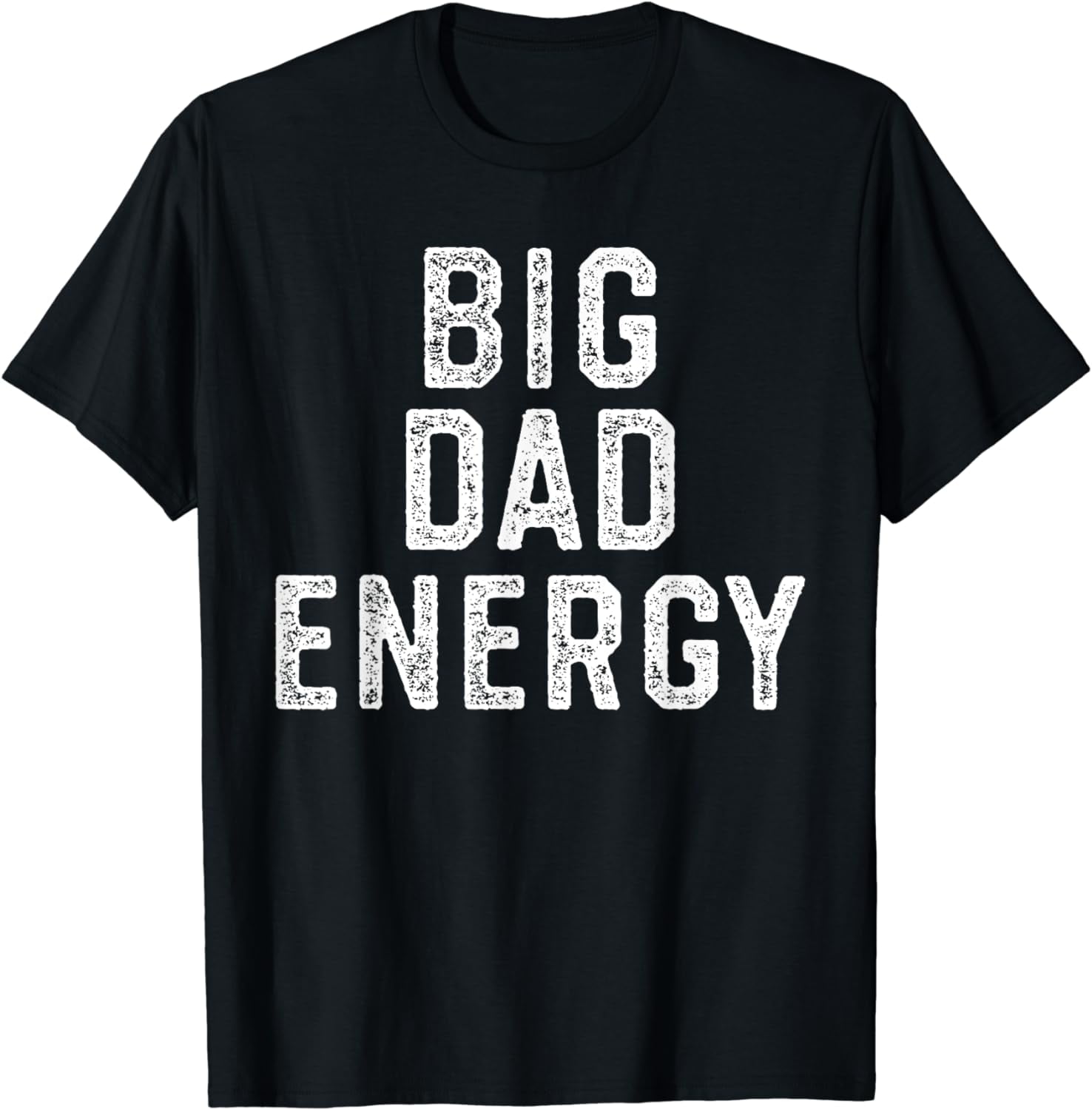 Big Dad Energy T-Shirt - Walmart.com