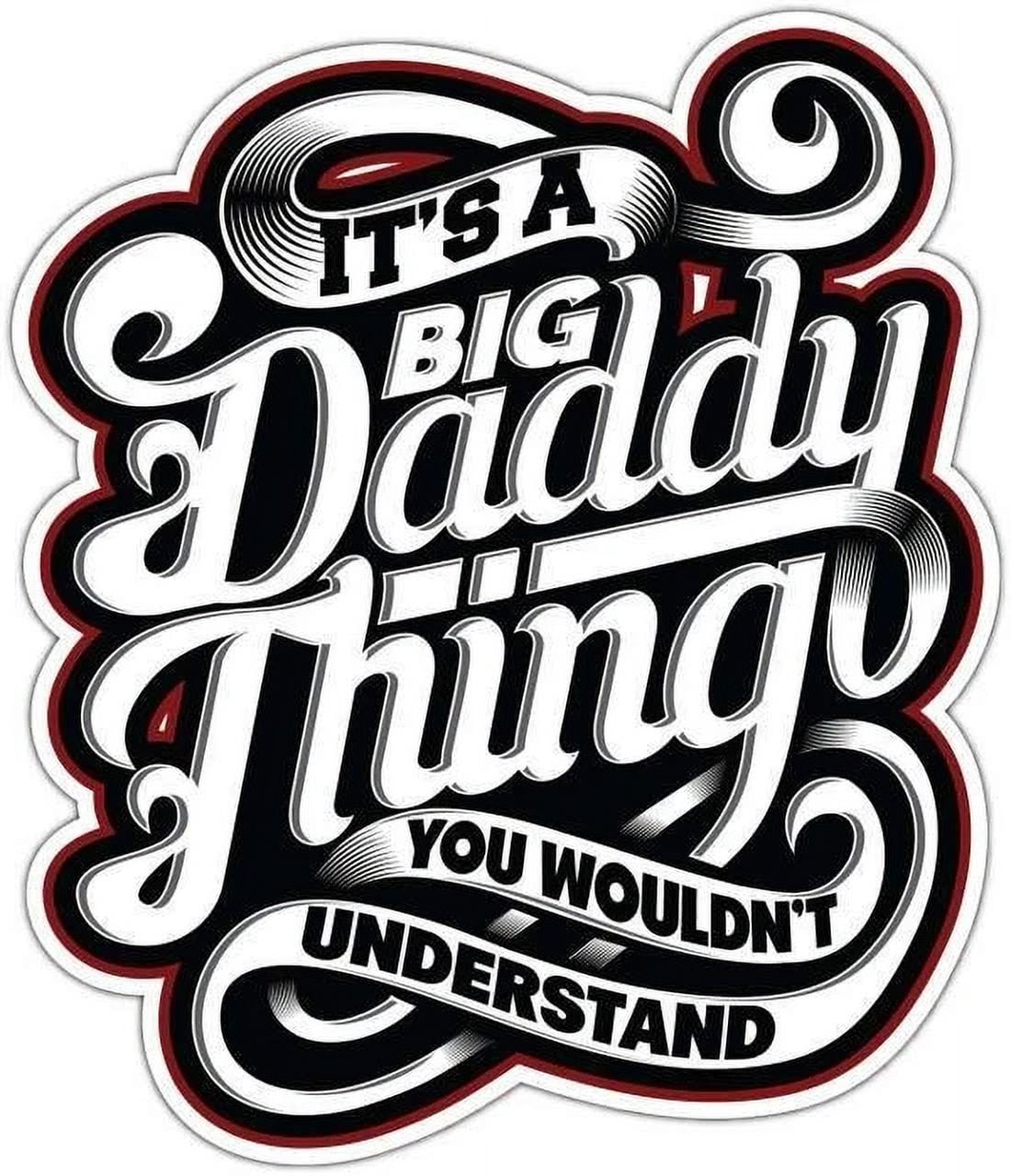 It'S A Big Daddy Thing You Wouldn'T Car Window Stickerphone Decal Water ...