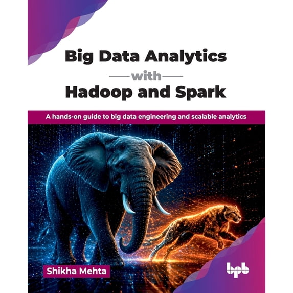 Big Data Analytics with Hadoop and Spark: A hands-on guide to big data ...