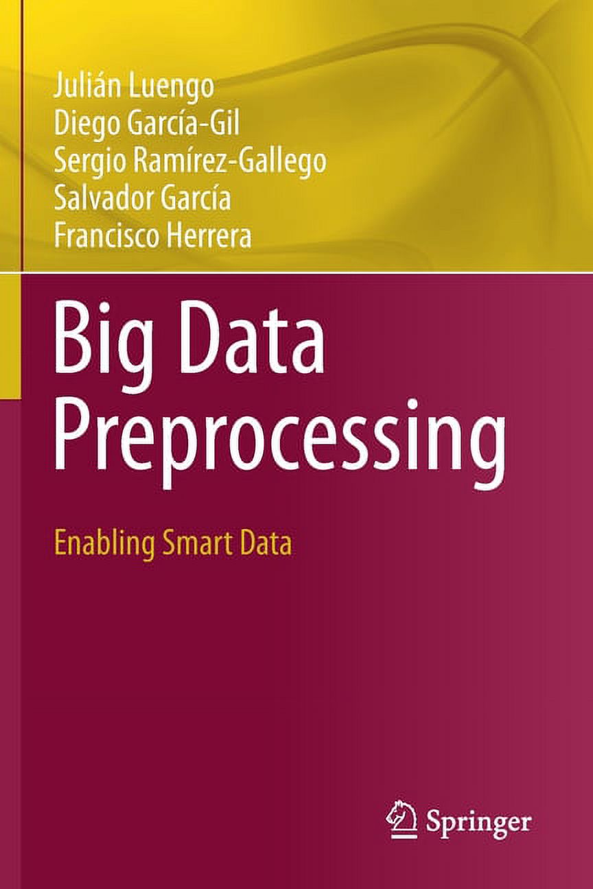 Big Data Preprocessing: Enabling Smart Data, (Paperback) - Walmart.com