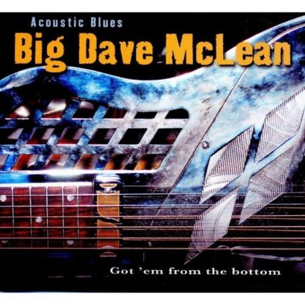 Big Dave McLean - Acoustic Blues: Got Em from the Bottom - Blues - CD - Walmart.com