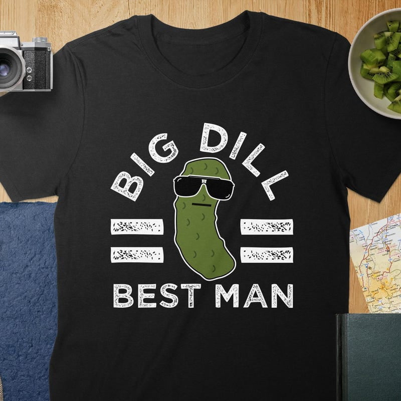 Big Dill Best Man Wedding Party Groomsmen Funny Pickle Humor Tee Shirt ...