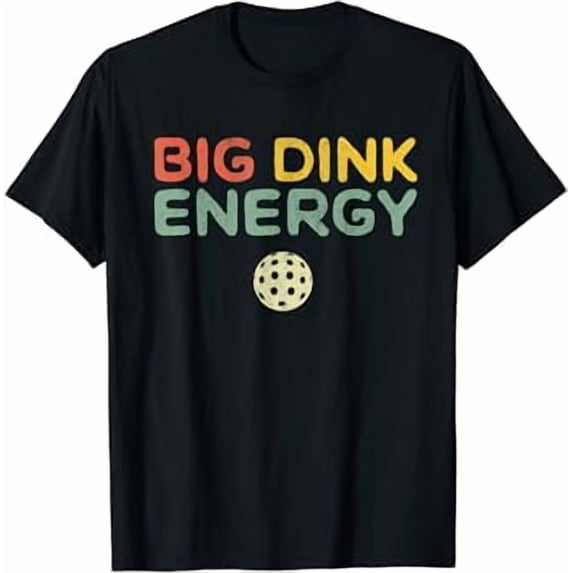 Big Dink Energy Pickleball Funny Pickle Ball Lover Men Retro T-Shirt ...