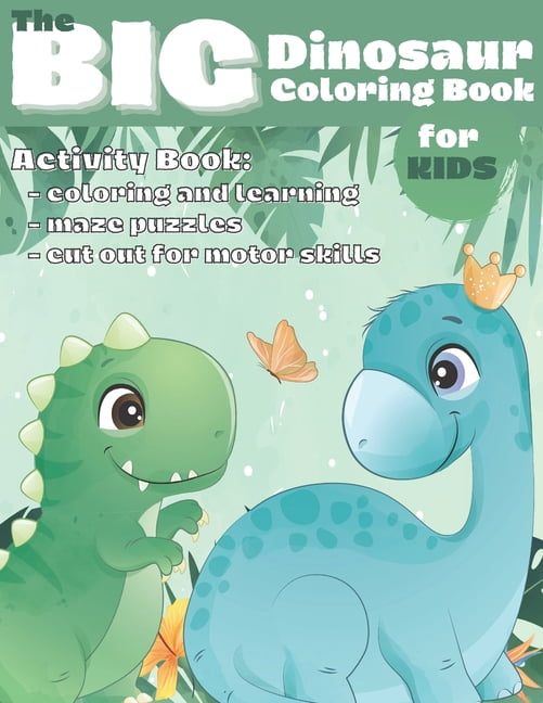 The Big Dinosaur Coloring Book for Kids : Activity book, coloring and ...