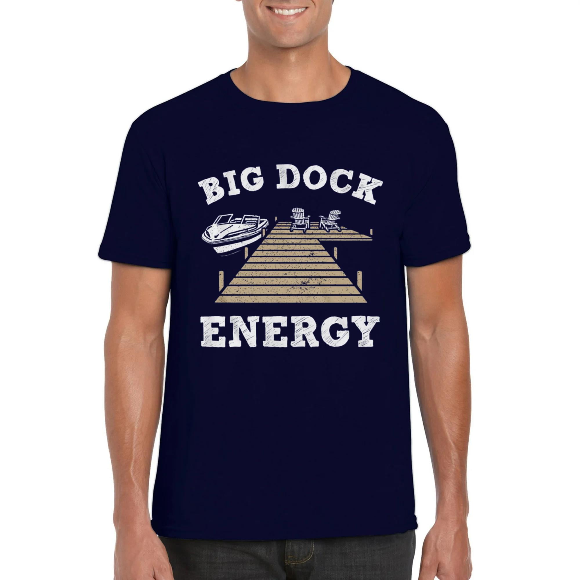 Big Dock Energy Funny Lake Fishing Boating Humor Adult T-Shirt Design ...