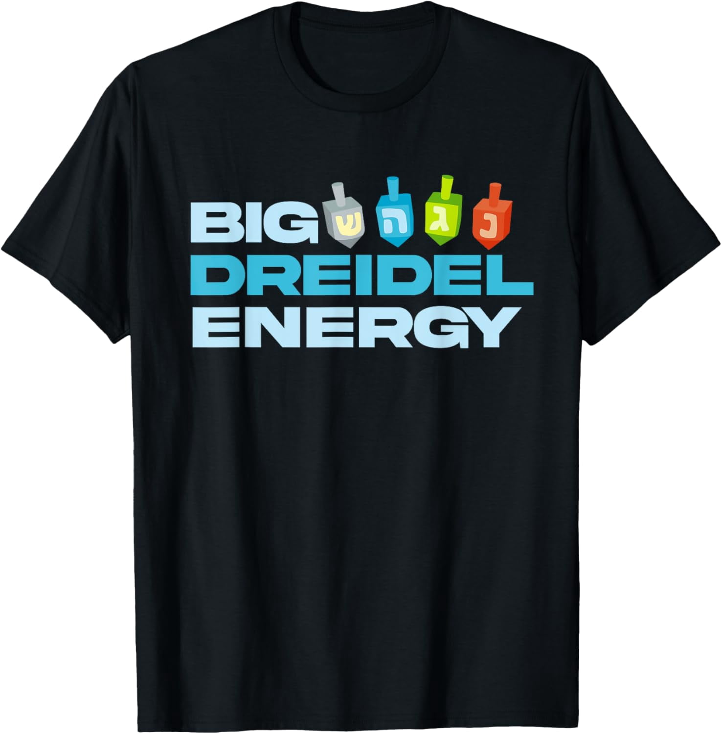 Big Dreidel Energy Hanukkah Menorah Challah Days Jewish T-Shirt ...