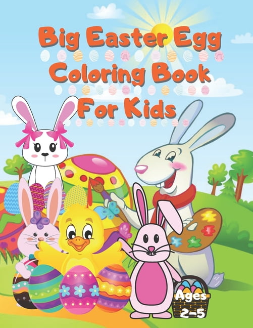 Big Easter Egg Coloring Book For Kids Ages 2-5: A Collection of Fun and ...