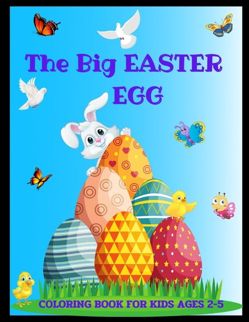 The Big Easter Egg Coloring Book For Kids Ages 2-5: Toddlers ...