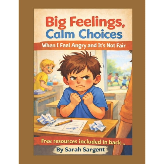 Big Feelings, Calm Choices Big Feelings, Calm Choices: Big feelings ...
