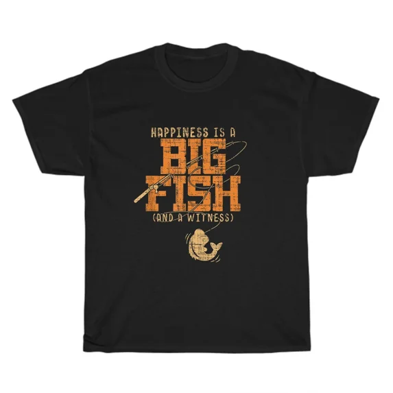 Big Fish Happiness Unisex T-Shirt Funny Fishing Humor Gift up to 5XL ...