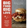 Big Food Big Love : Down-Home Southern Cooking Full of Heart from ...