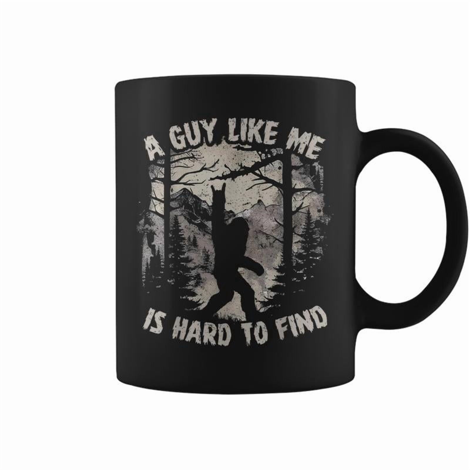 Big Foot Rock On A Guy Like Me Is Hard To Forest Find Coffee Mugs ...