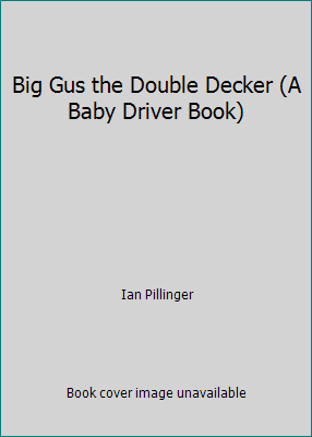 Pre-Owned Big Gus the Double Decker (A Baby Driver Book) (Unknown ...