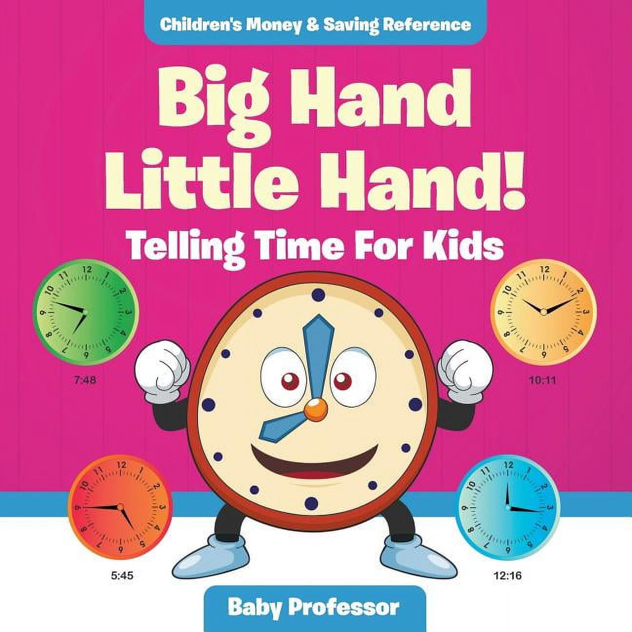 Big Hand Little Hand! - Telling Time For Kids: Children's Money ...