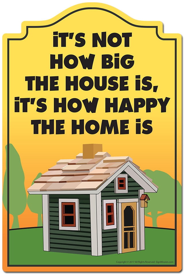 It's Not How Big The House Is It's How Happy The Home Is Novelty Sign ...