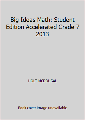 Pre-Owned Big Ideas Math: Student Edition Accelerated Grade 7 2013 ...
